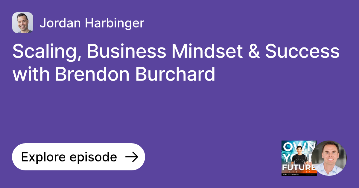 Episode: Scaling, Business Mindset & Success with Brendon Burchard ...