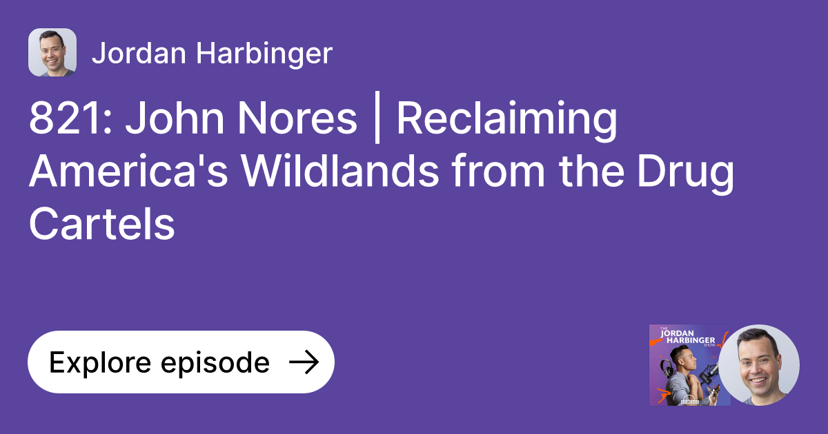 Episode: 821: John Nores | Reclaiming America's Wildlands from the Drug ...