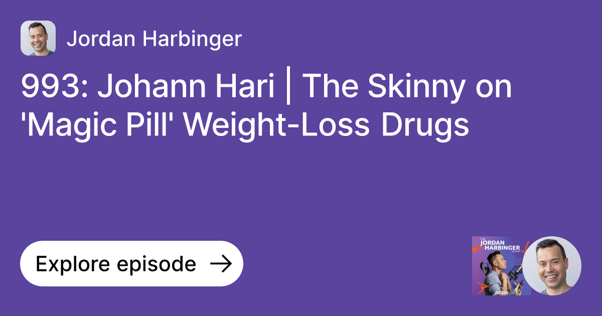 Episode: 993: Johann Hari | The Skinny on 'Magic Pill' Weight-Loss ...